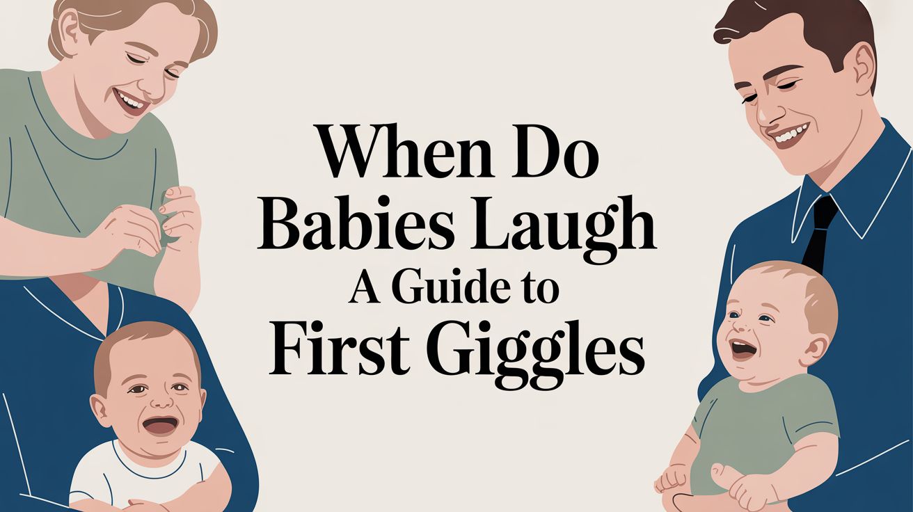 When Do Babies Laugh A Guide to First Giggles – Wallaby Collective